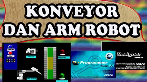 Program Conveyor Dan Arm Robot Menggunakan Software Cx Programmer Dan Cx Designer Omron Youtube