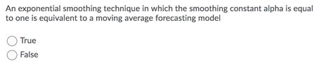 Solved An Exponential Smoothing Technique In Which The Chegg