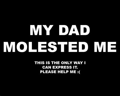 My Dad Molested Me MyConfinedSpace