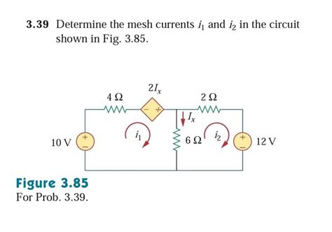 339 Determine The Mesh Currents I1 And I2 In The Circuit Shown In Fig
