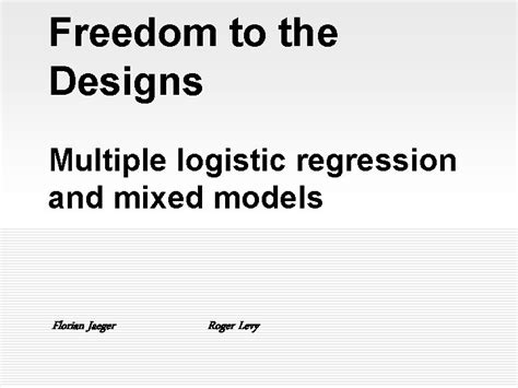 Freedom To The Designs Multiple Logistic Regression And