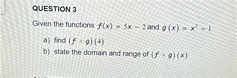 Solved Question 3given The Functions Fx5x 2 ﻿and