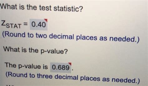 solved what is the test statistic zstat 0 40 round to