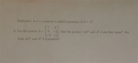 Solved Definition A N×n Matrix Is Called Symmetric If Aat
