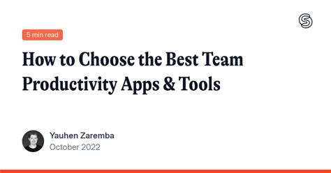 How To Choose The Best Team Productivity Apps And Tools