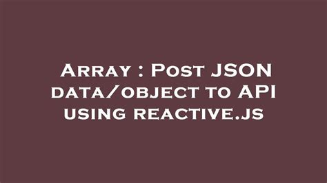 Array Post Json Dataobject To Api Using Reactivejs Youtube