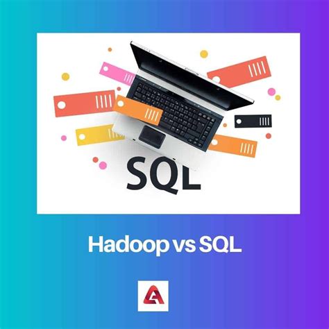 Hadoop Vs Sql Diferencia Y Comparación