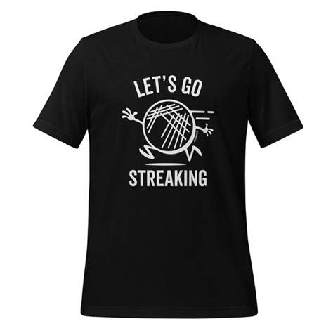 Lets Go Streaking Tee Medthusiast