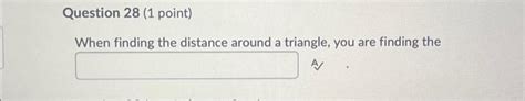 Solved When Finding The Distance Around A Triangle You Are Chegg Com
