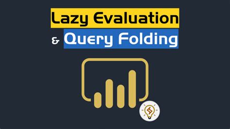 Lazy Evaluation And Query Folding In Power Bi Power Query — The Power User
