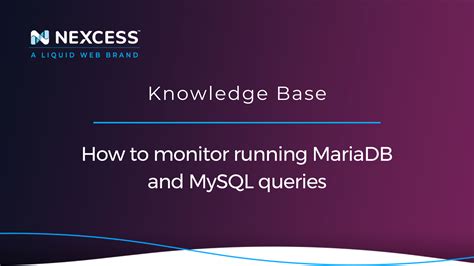 How To Monitor Running Mariadb And Mysql Queries Nexcess
