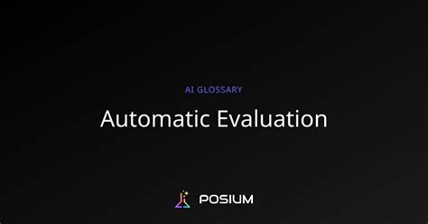 Automatic Evaluation Ai Glossary By Posium