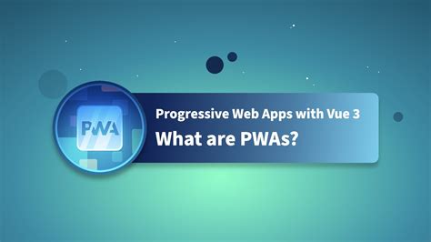 What Are Progressive Web Apps Progressive Web Apps W Vue 3 Vue