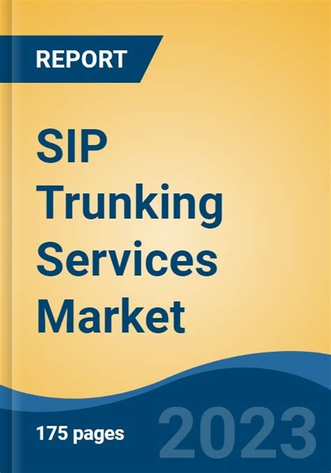 Sip Trunking Services Market Global Industry Size Share Trends Opportunity And Forecast