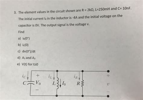 Solved 3 The Element Values In The Circuit Shown Are R