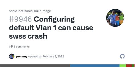 Configuring Default Vlan 1 Can Cause Swss Crash · Issue 9946 · Sonic Netsonic Buildimage · Github