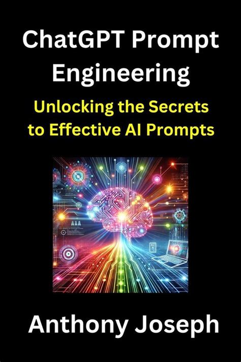 Chatgpt Prompt Engineering Unlocking The Secrets To Effective Ai