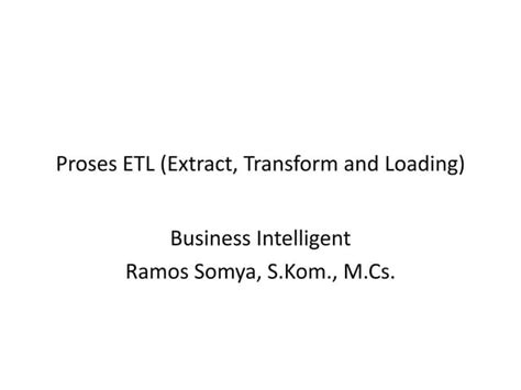 04 Proses Etl Extract Transform Loadingppt