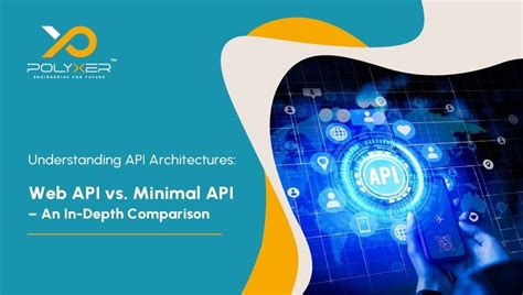 Understanding Api Architectures Web Api Vs Minimal Api An In Depth