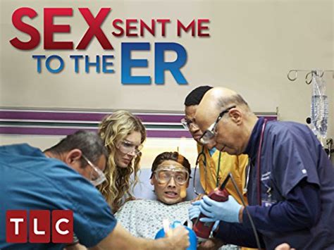 Watch Sex Sent Me To The ER Episodes Season TV Guide