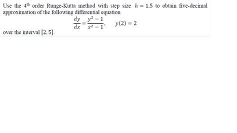 Solved Use The 4th Order Runge Kutta Method With Step Size H