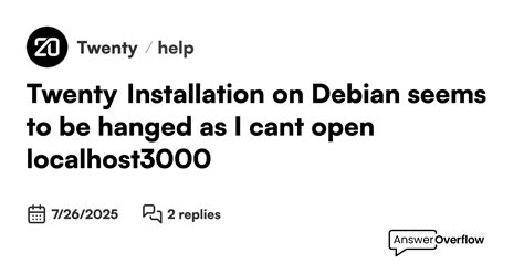 Twenty Installation On Debian Seems To Be Hanged As I Cant Open Localhost3000 Twenty