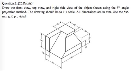 Solved Question 3 25 Points Draw The Front View Top