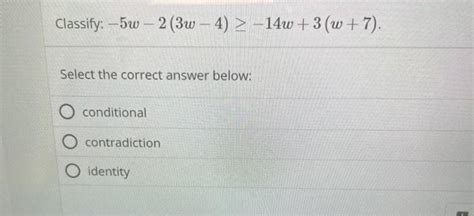 Solved Classify −5w−23w−4≥−14w3w7 Select The Correct