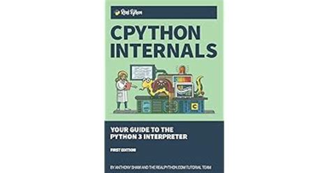 Cpython Internals Your Guide To The Python 3 Interpreter