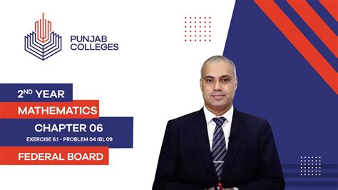 Pgc Lectures Inter Part 2 Federal Board Mathematics Chapter 06 Ex 61 Problem 04 B 09 Youtube