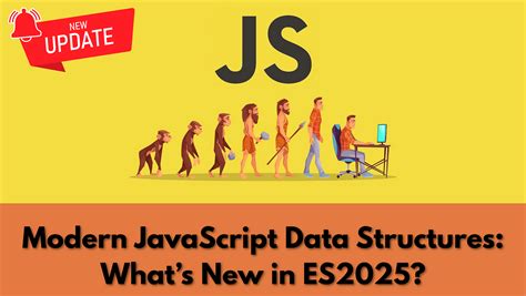 Modern Javascript Data Structures Whats New In Ecmascript® 2025 Es15