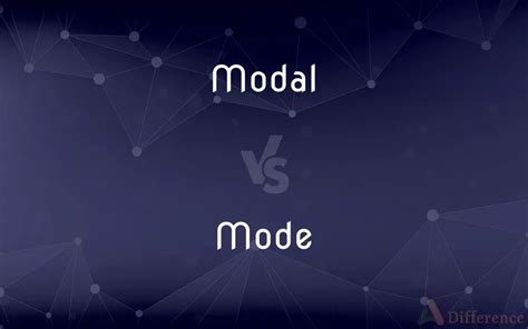 Modal Vs Mode Whats The Difference