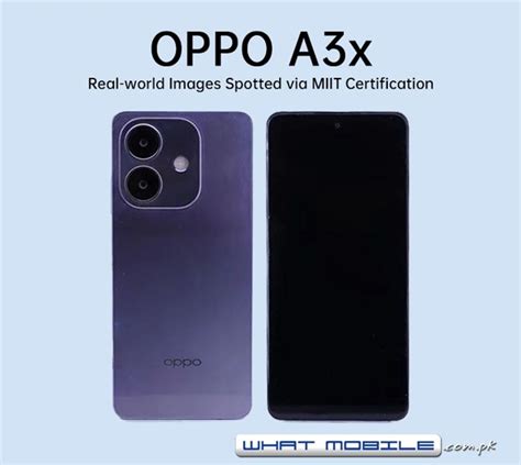 Oppo A3x Bags Miit Certification Showcases Real Life Design And Hardware Info Whatmobile News
