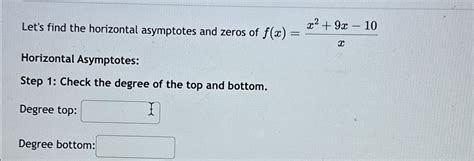 Solved Lets Find The Horizontal Asymptotes And Zeros Of