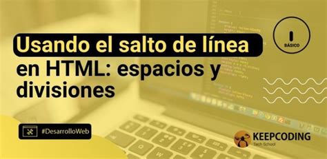 Br El Elemento De Salto De Línea En Html Keepcoding
