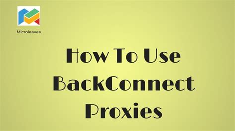 How To Use Backconnect Proxies Microleaves