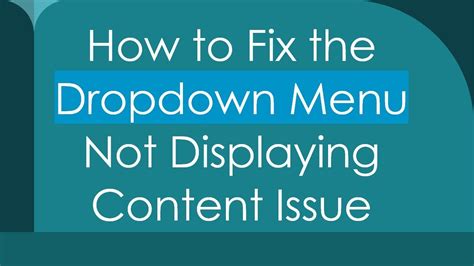How To Fix The Dropdown Menu Not Displaying Content Issue Youtube