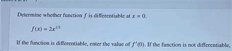 Solved Determine Whether Function F Is Differentiable At Chegg