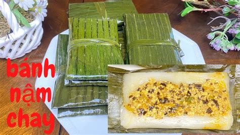 Cách Làm Bánh Nậm Chay Hướng Dẫn Chi Tiết Từ A Đến Z