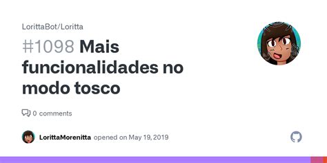 Mais Funcionalidades No Modo Tosco · Issue 1098 · Lorittabotloritta · Github