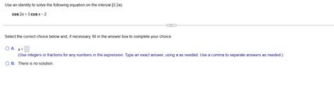Solved Use An Identity To Solve The Following Equation On Chegg Com