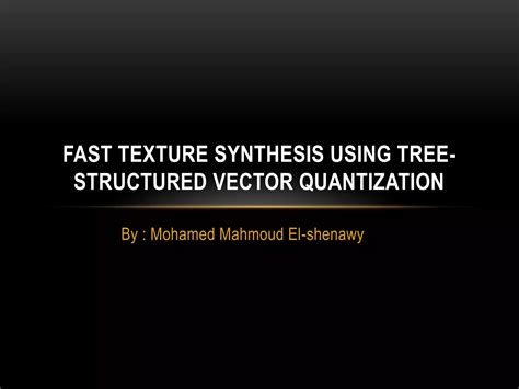 Fast Texture Synthesis Using Tree Structured Vector Quantization Pptx