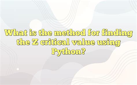 What Is The Method For Finding The Z Critical Value Using Python