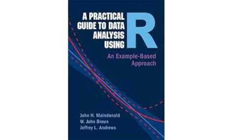 A Practical Guide To Data Analysis Using R An Example Based Approach By Maindonald John H