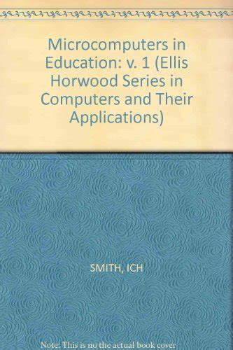 Microcomputers In Education Ellis Horwood Series In Computers And
