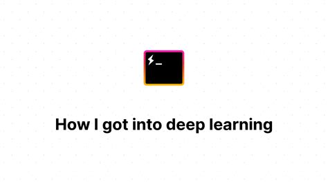 How I Got Into Deep Learning Vikas Paruchuri