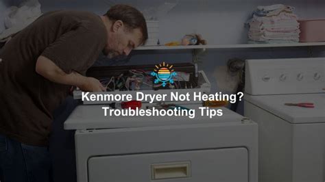 Why Your Kenmore Elite Dryer Is Not Heating And How To Fix It