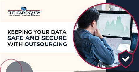 Keeping Your Data Safe And Secure With Outsourcing