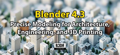 Blender 4 3 Precise Modeling For Architecture Engineering And 3d Printing [ ] Blendernation