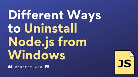 Different Ways To Uninstall Node Js From Windows An Easy Guide